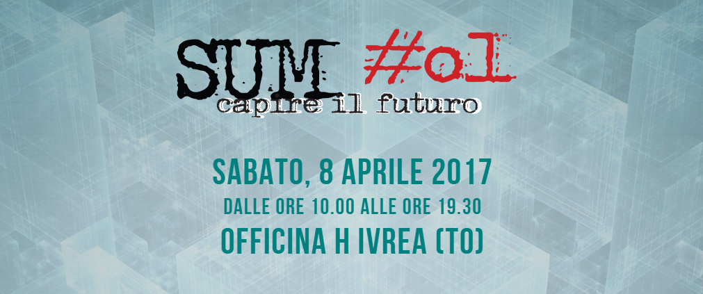 SUM #01 | Capire il Futuro a Ivrea - Casaleggio Associati SUM #01 | Capire il Futuro a Ivrea - Casaleggio Associati